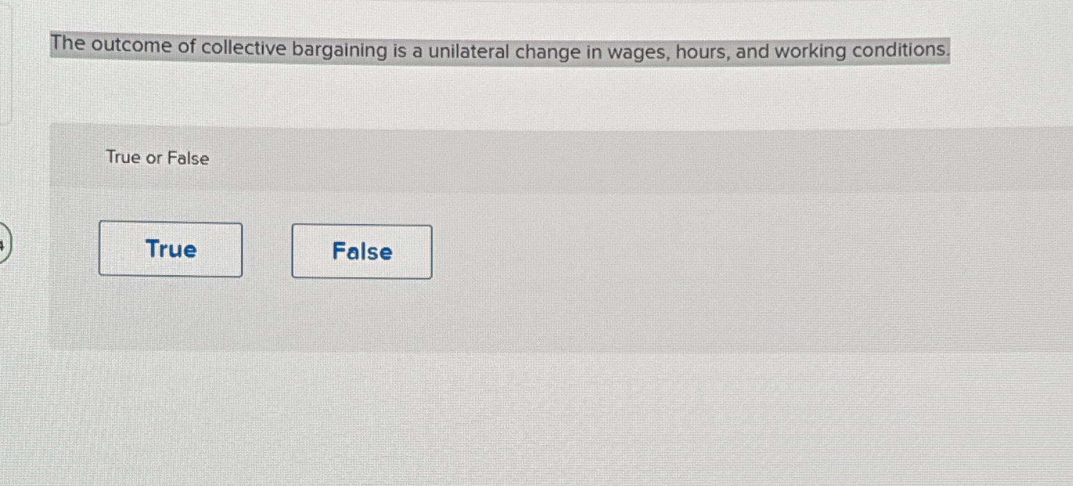 Solved The outcome of collective bargaining is a unilateral | Chegg.com