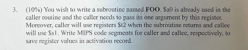 Solved (10\%) You wish to write a subroutine named FOO. $a0 | Chegg.com