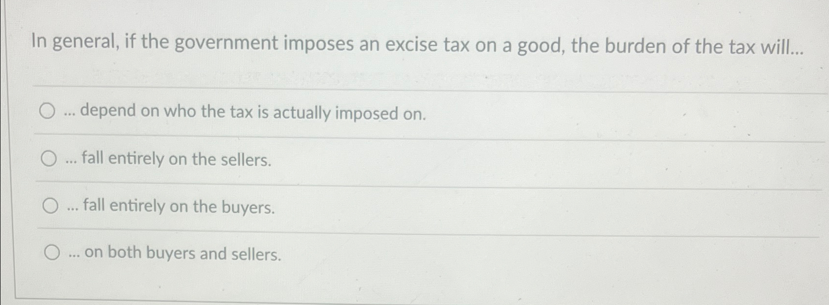 Solved In general, if the government imposes an excise tax | Chegg.com