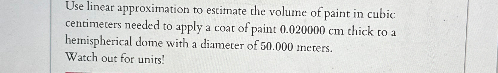 Solved Use linear approximation to estimate the volume of | Chegg.com