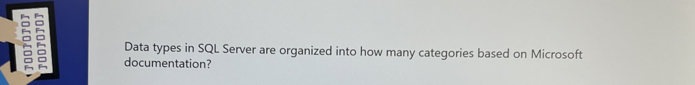 Solved Data types in SQL Server are organized into how many | Chegg.com