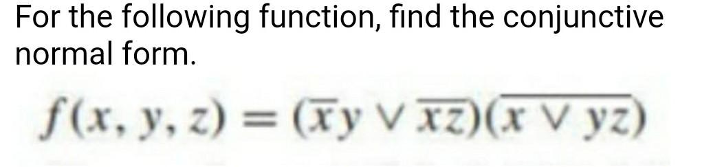 Solved For the following function, find the conjunctive | Chegg.com