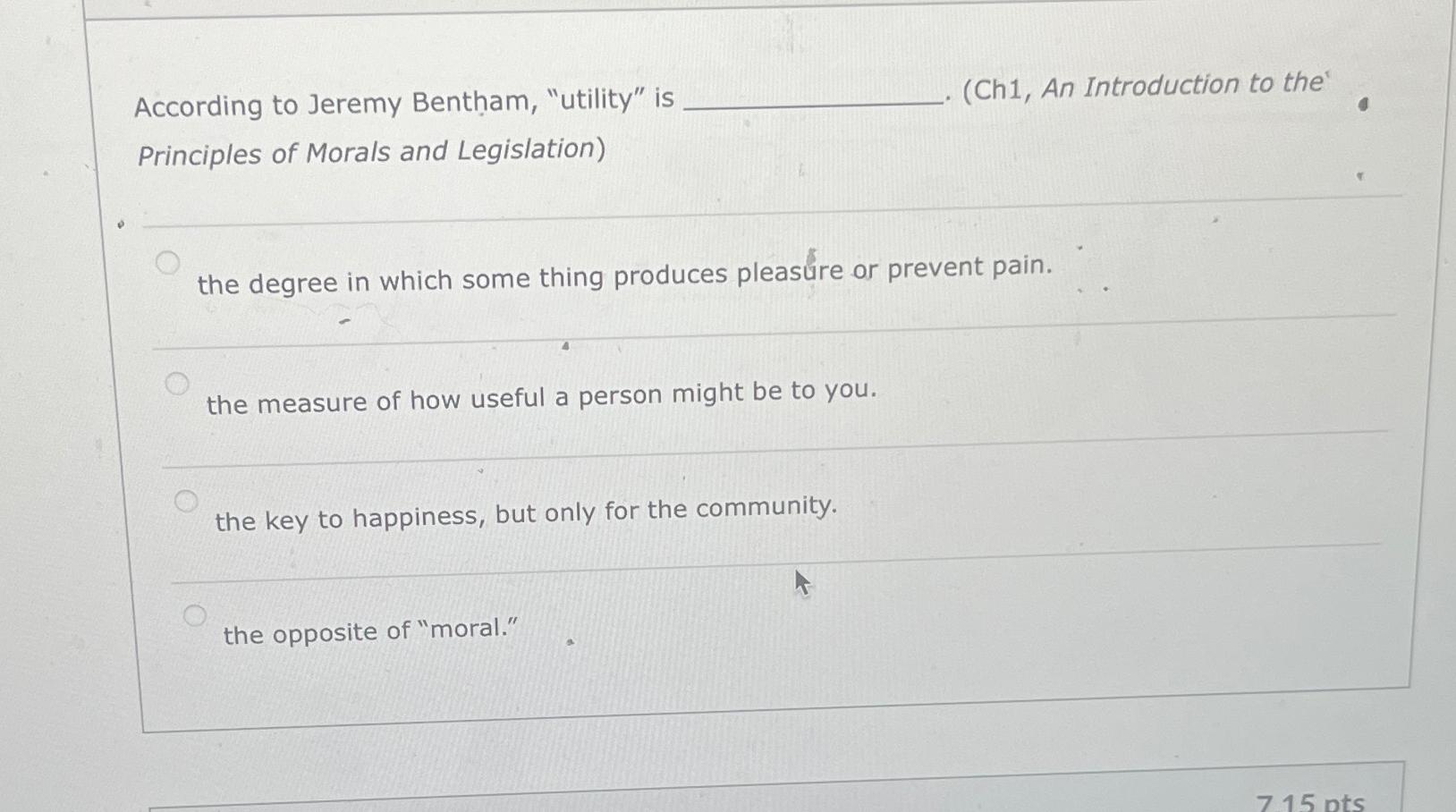 Solved According to Jeremy Bentham, "utility" is(Ch1, ﻿An | Chegg.com