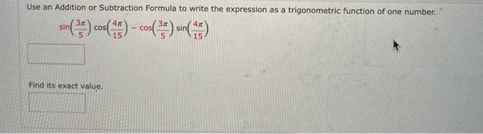 Solved Use an Addition or Subtraction Formula to write the | Chegg.com