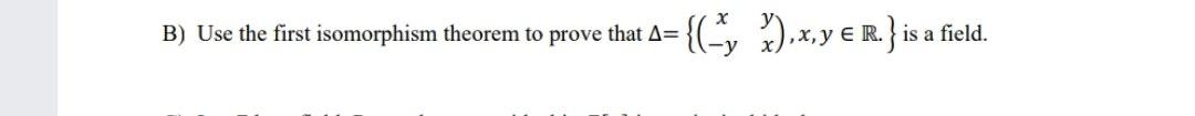 Solved B) Use the first isomorphism theorem to prove that A= | Chegg.com