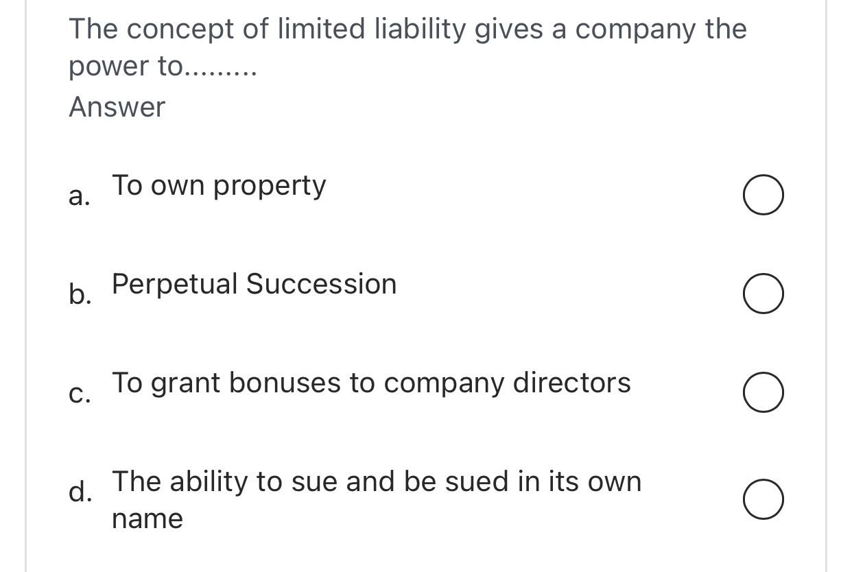 Solved The concept of limited liability gives a company the | Chegg.com