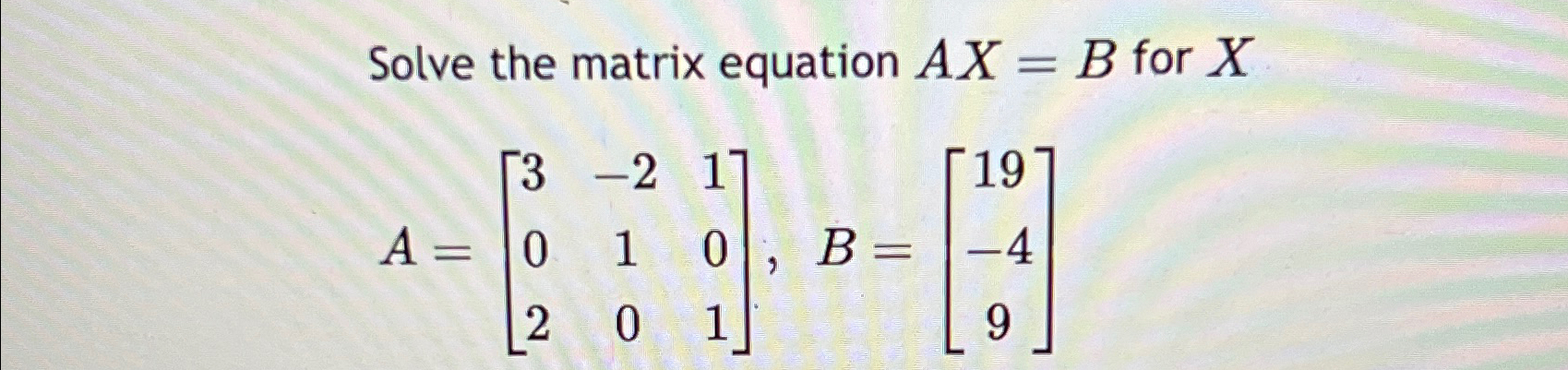Solved Solve the matrix equation Ax=B ﻿for | Chegg.com