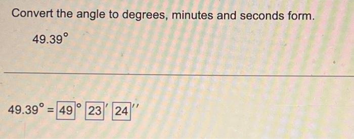 Solved Convert the angle to degrees, minutes and seconds | Chegg.com