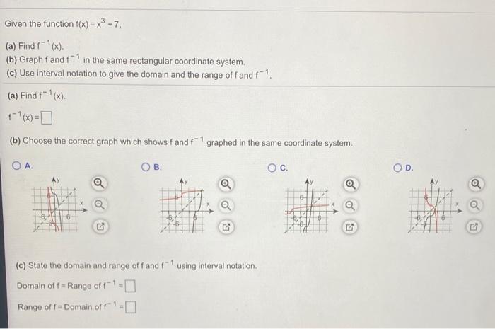 Solved Given the function f(x) = x3 -7, (a) Find f-*x). (b) | Chegg.com