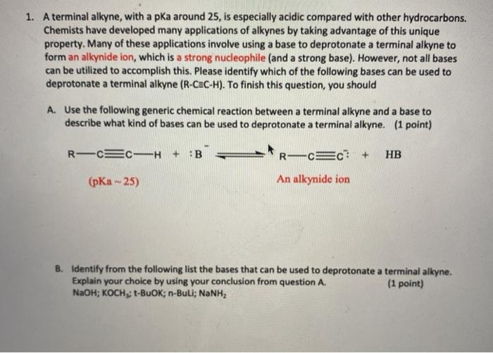 Solved 1. A terminal alkyne, with a pKa around 25, is | Chegg.com