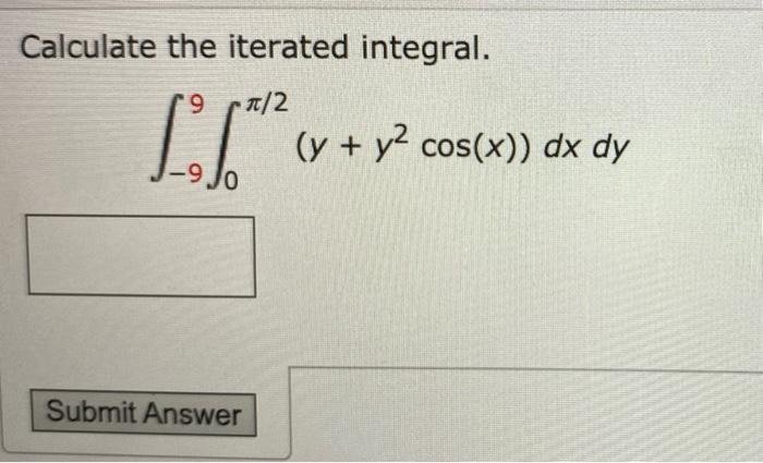 Solved Calculate the iterated integral. /2 LI" (y + y2 | Chegg.com