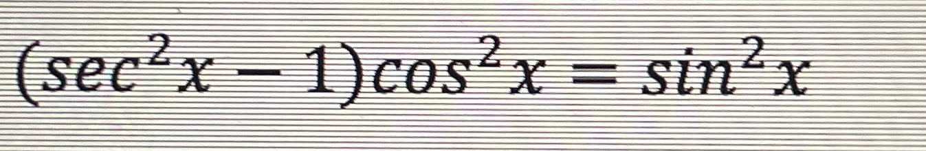 Solved (sec2x-1)cos2x=sin2x | Chegg.com