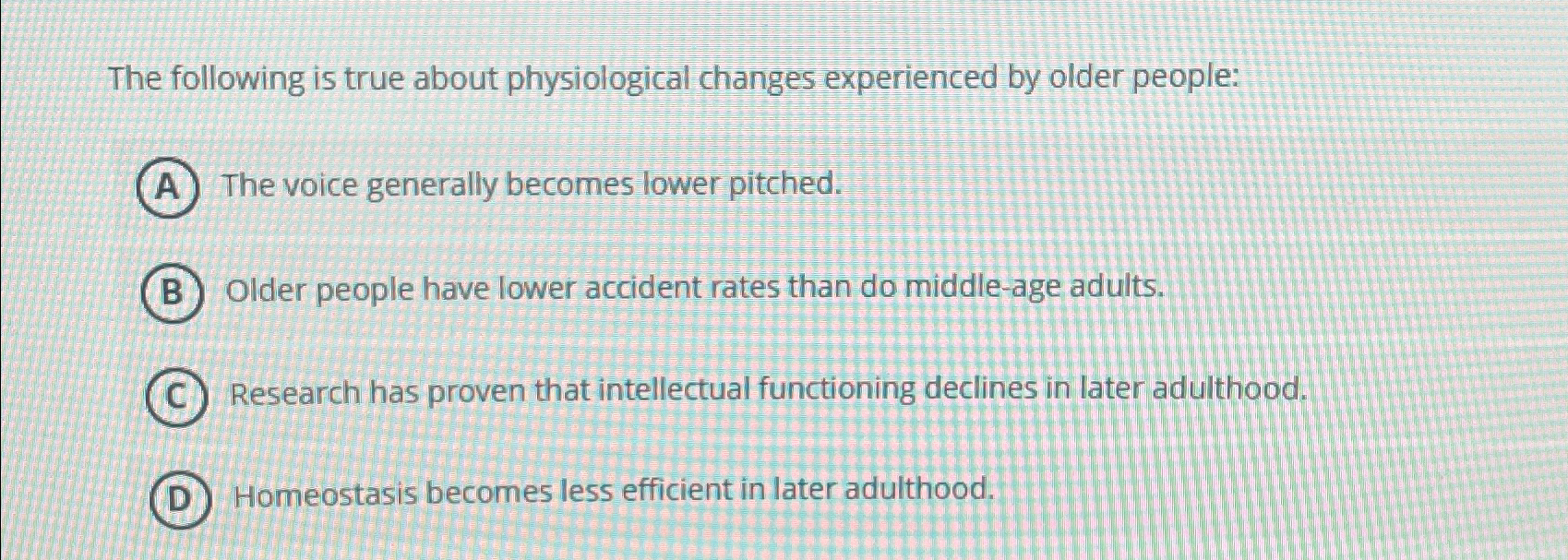 Solved The following is true about physiological changes | Chegg.com