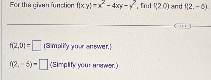 Solved For the given function f(x,y)=x2−4xy−y2, find f(2,0) | Chegg.com