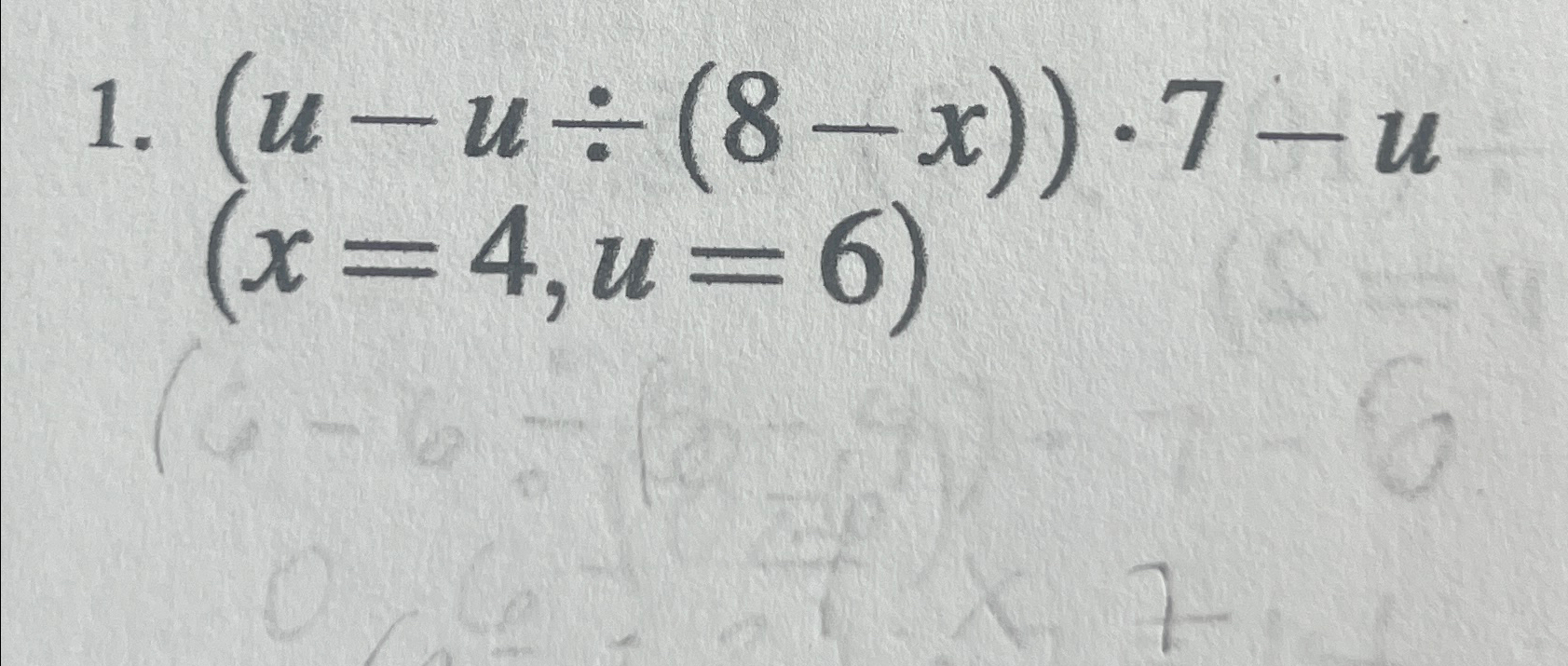 Solved (u-u÷(8-x))*7-u )=4,u=(6 | Chegg.com