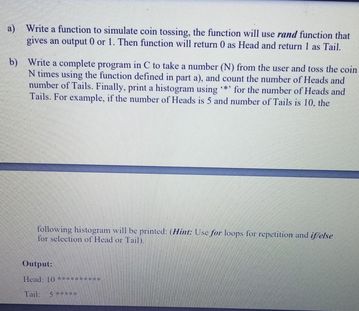 Solved a) Write a function to simulate coin tossing, the | Chegg.com