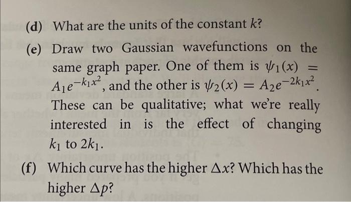 Solved A Gaussian wavefunction is ψ(x)=Ae−k(x−x0)2. Assume A | Chegg.com