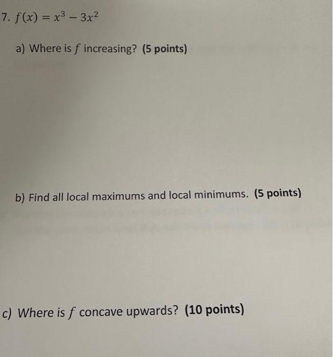 Solved 7. f(x)=x3−3x2 a) Where is f increasing? (5 points) | Chegg.com