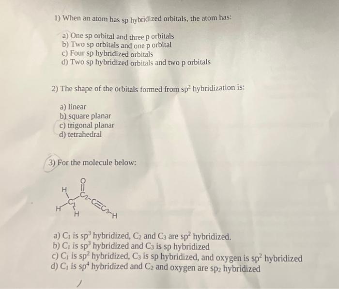 Solved 1) When an atom has sp hybridized orbitals, the atom | Chegg.com