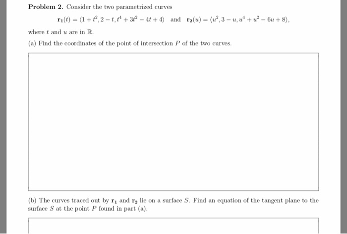 Solved Problem 2. Consider the two parametrized curves r(t) | Chegg.com