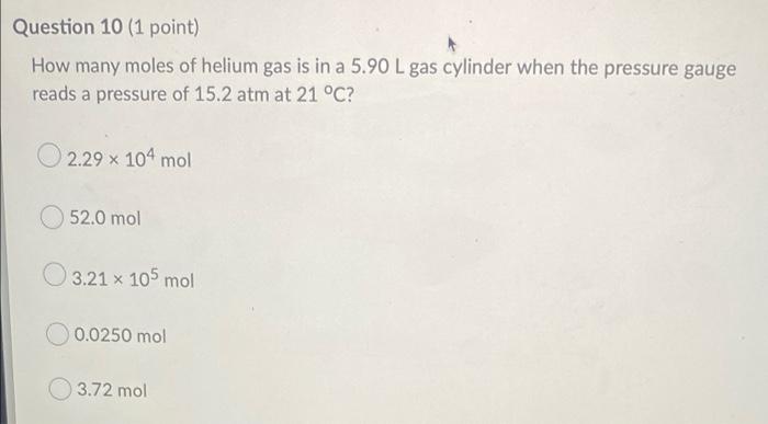 Solved Question 10 (1 point) How many moles of helium gas is | Chegg.com