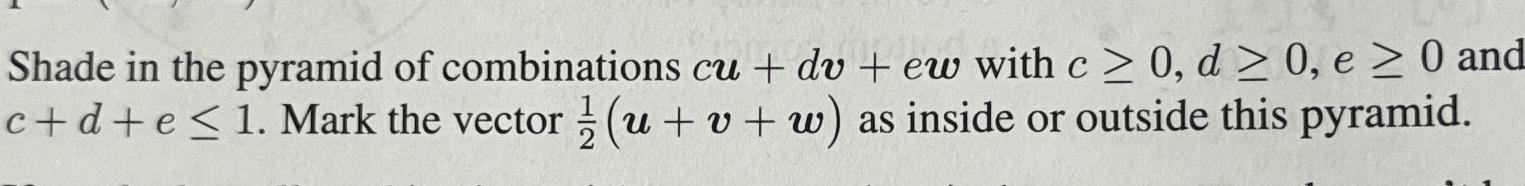 Solved Shade in the pyramid of combinations cu+dv+ew ﻿with | Chegg.com