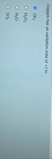Solved Oxygen has an oxidation state of 2 ﻿in:OF2H2O2H2OSO2 | Chegg.com