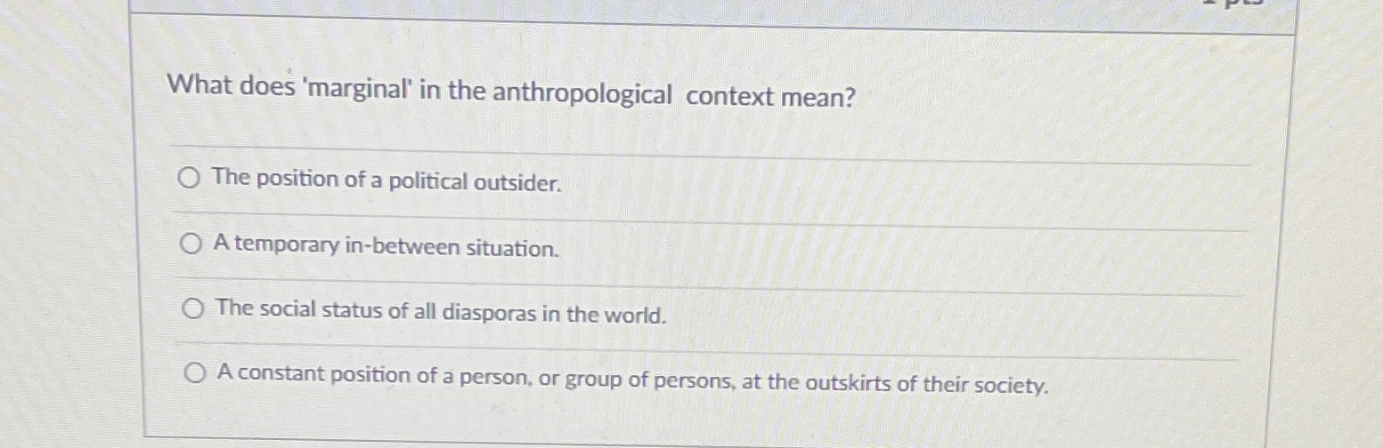 Solved What does 'marginal' in the anthropological context | Chegg.com