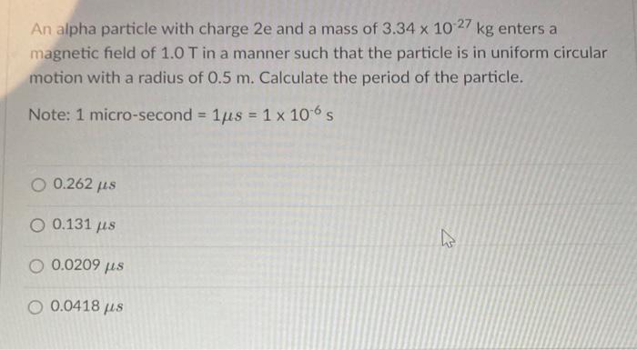 Solved An alpha particle with charge 2e and a mass of | Chegg.com