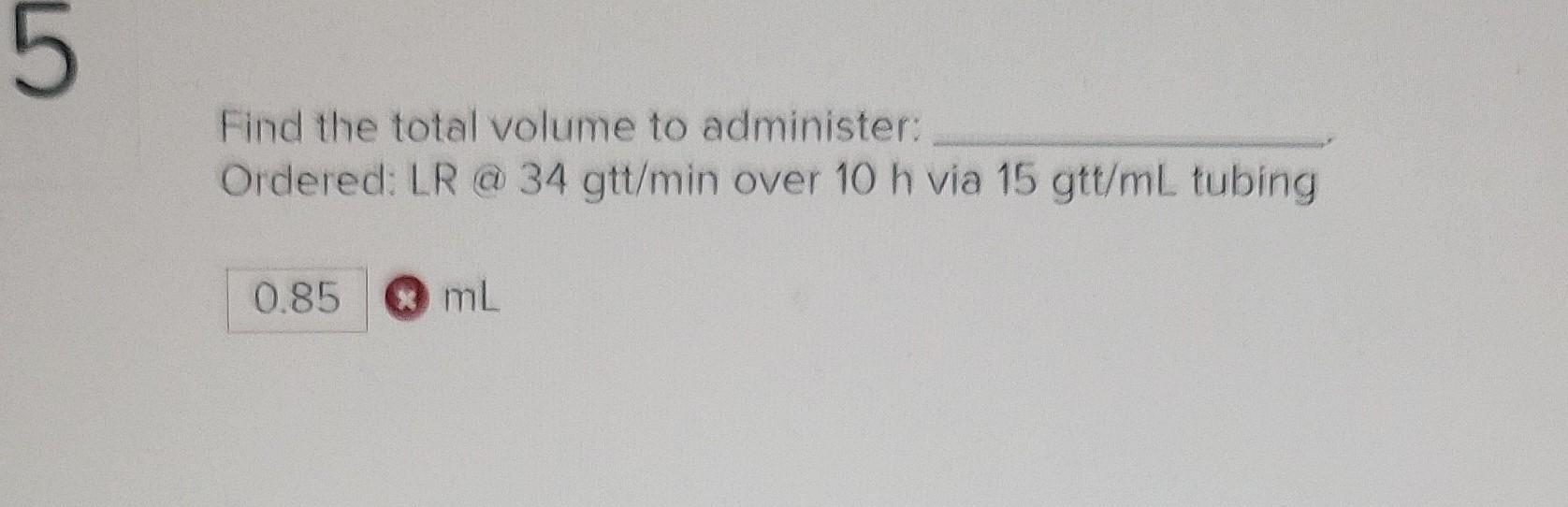 Solved Find the total volume to administer: Ordered: LR@34 | Chegg.com