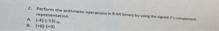 2. Perform the arithmetic operations in 8-bit binary | Chegg.com