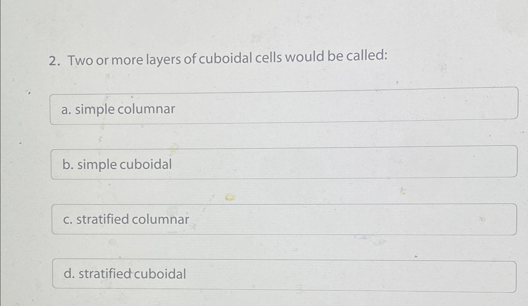 Solved Two or more layers of cuboidal cells would be | Chegg.com