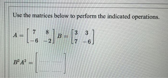 Solved Use the matrices below to perform the indicated | Chegg.com