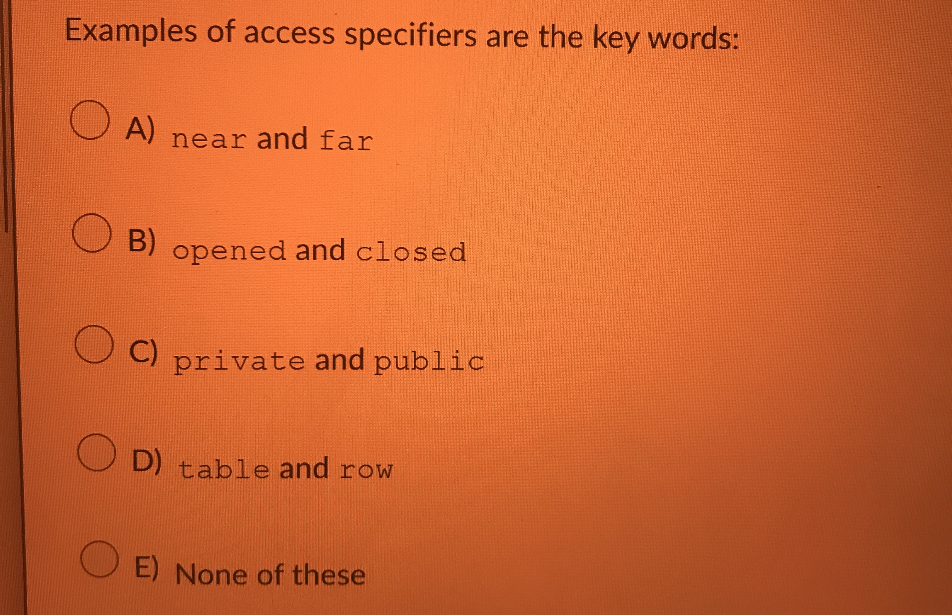 Solved Examples of access specifiers are the key words:A) | Chegg.com