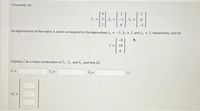 Solved (10 points) Let v1=⎣⎡032⎦⎤,v2=⎣⎡2−20⎦⎤,v3=⎣⎡20−1⎦⎤ be | Chegg.com