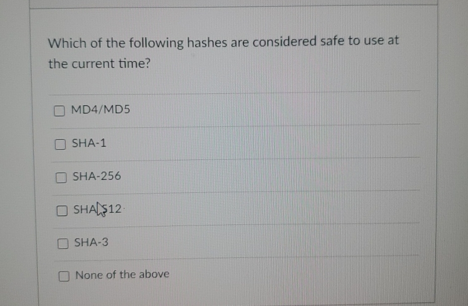 Solved Which of the following hashes are considered safe to | Chegg.com