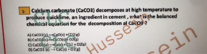 Solved 1. Calcium carbonate (CaCO3) decomposes at high | Chegg.com