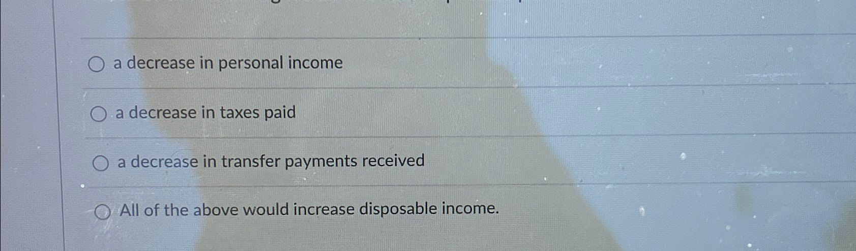 Solved a decrease in personal incomea decrease in taxes | Chegg.com