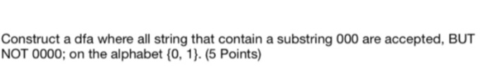 Solved Construct a dfa where all string that contain a | Chegg.com