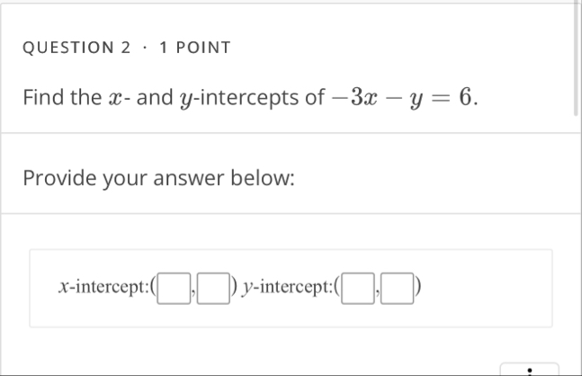 Solved QUESTION 2 • 1 ﻿POINTFind the x - ﻿and y-intercepts | Chegg.com