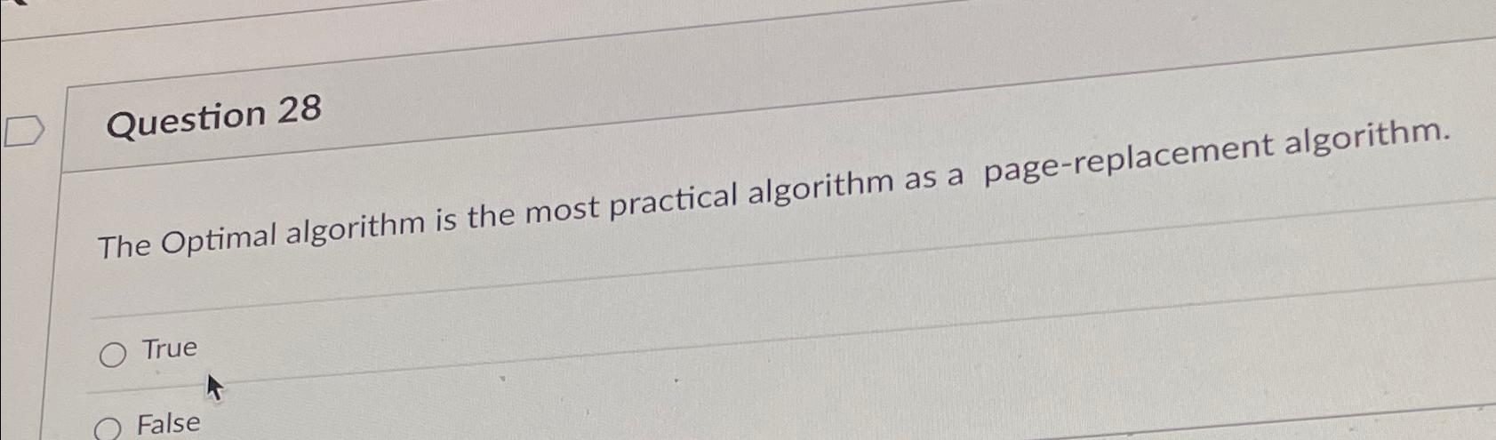 Solved Question 28The Optimal algorithm is the most | Chegg.com