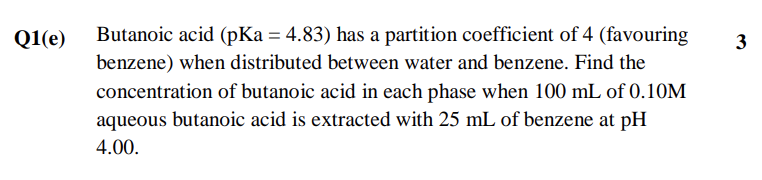 Solved Q1(e)Butanoic acid (pKa=4.83) ﻿has a partition | Chegg.com