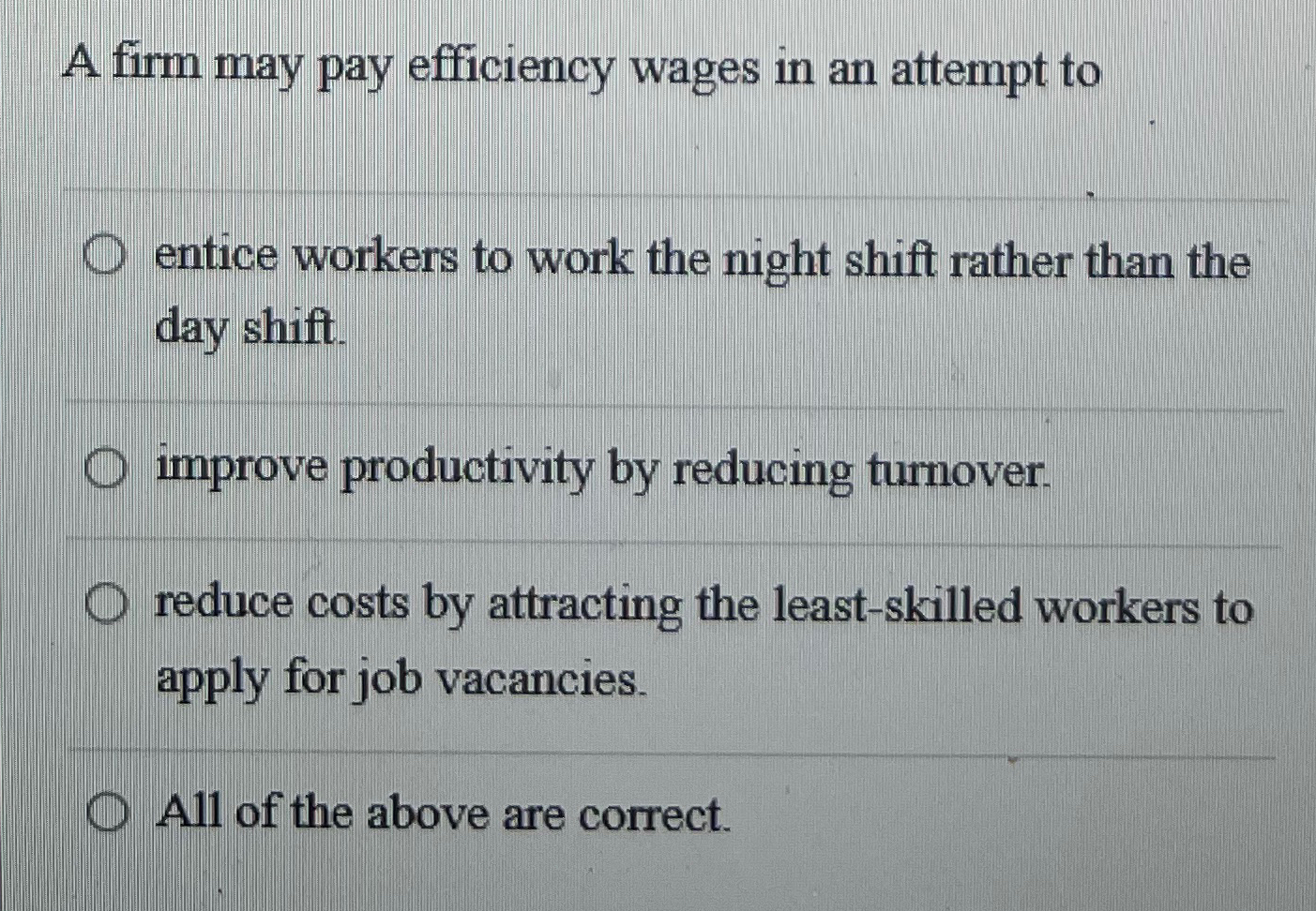 Solved A firm may pay efficiency wages in an attempt | Chegg.com