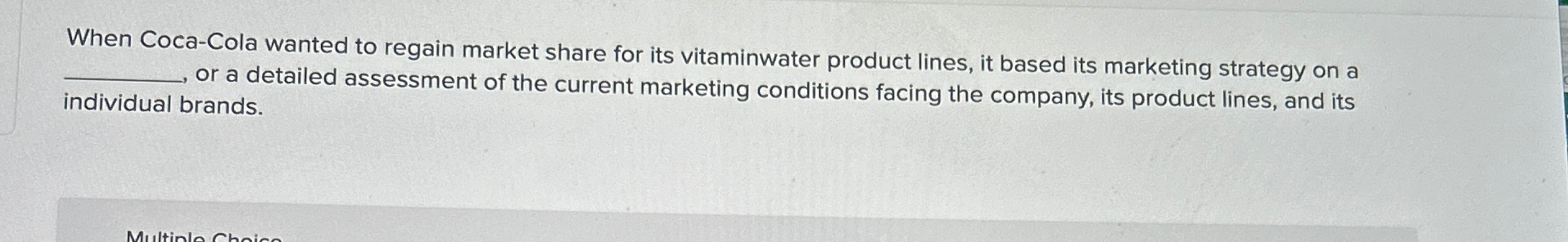 Solved When Coca-Cola wanted to regain market share for its | Chegg.com