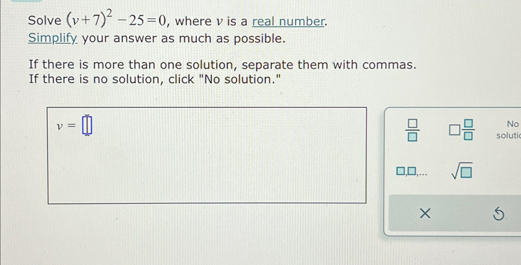 Solved Solve (v+7)2-25=0, ﻿where v ﻿is a real | Chegg.com