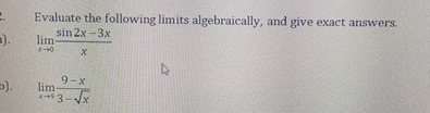 Solved Evaluate the following limits algebraically, and give | Chegg.com