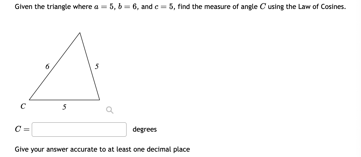 Solved Given the triangle where a=5,b=6, ﻿and c=5, ﻿find the | Chegg.com