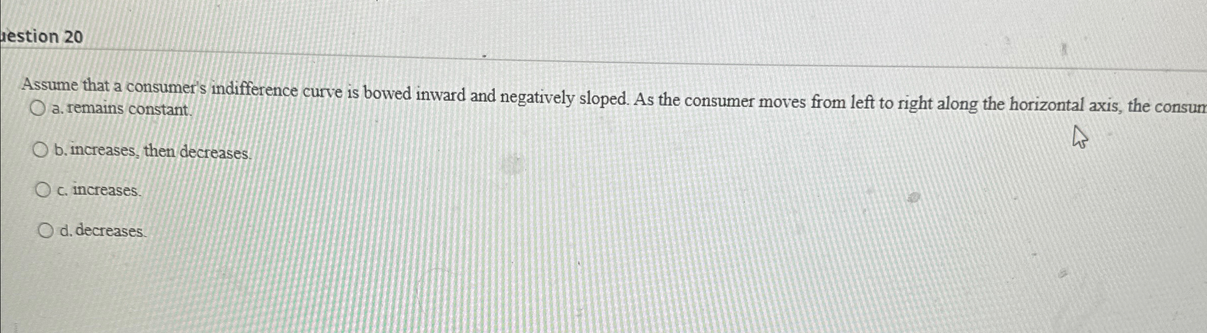 Solved 1estion 20Assume that a consumer's indifference curve | Chegg.com