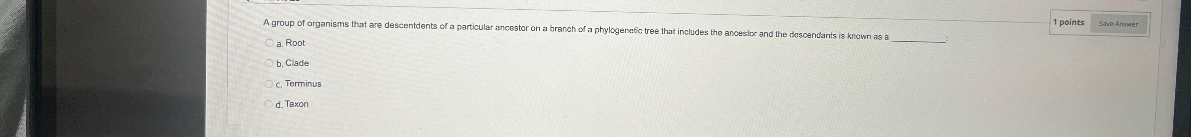 Solved A group of organisms that are descentdents of a | Chegg.com