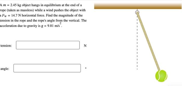 Solved A m = 2.45 kg object hangs in equilibrium at the end | Chegg.com